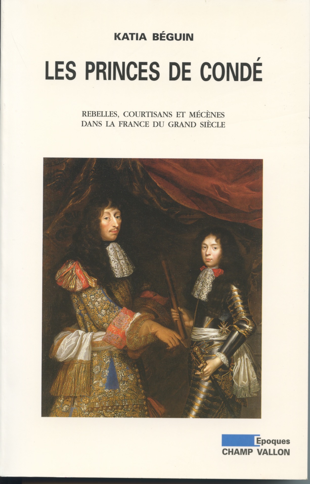 KATIA BÉGUIN Les princes de Condé - Champ Vallon